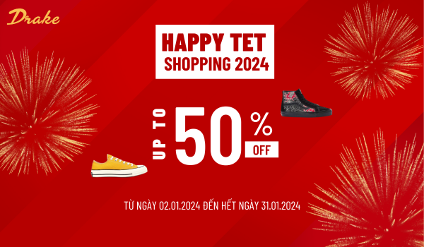 "HAPPY TET SHOPPING 2024" - SALE UP TO 50% ALL ITEM AT DRAKE VN